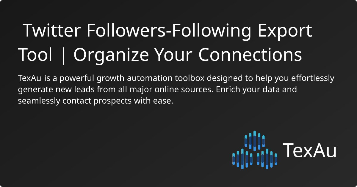 Twitter Followers-Following Export Tool | Organize Your Connections