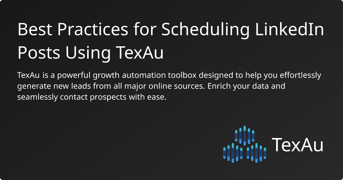 Best Practices for Scheduling LinkedIn Posts Using TexAu