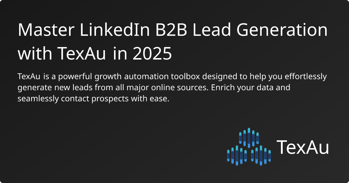 Master LinkedIn B2B Lead Generation with TexAu in 2025